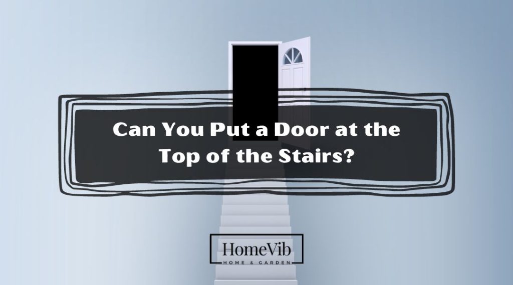 Can You Place a Door at the Top of the Stairs? - HomeVib