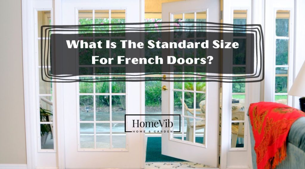 What Is The Standard Size For French Doors? - HomeVib