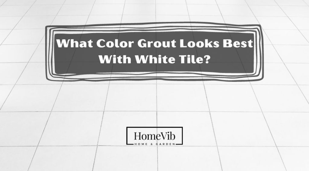 What Color Grout Looks Best With White Tile? - HomeVib