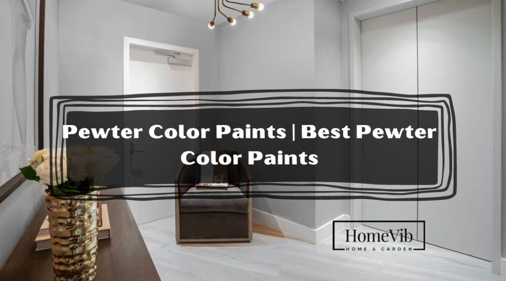 Pewter Color Paints (Best Pewter Color Combinations) - HomeVib