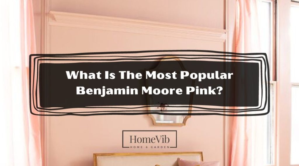 What Is The Most Popular Benjamin Moore Pink? (7 Perfect Colors) - HomeVib