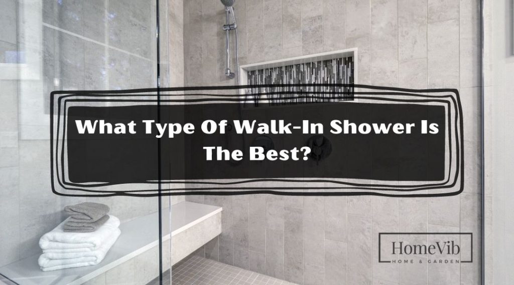 What Type Of Walk-In Shower Is The Best? - HomeVib